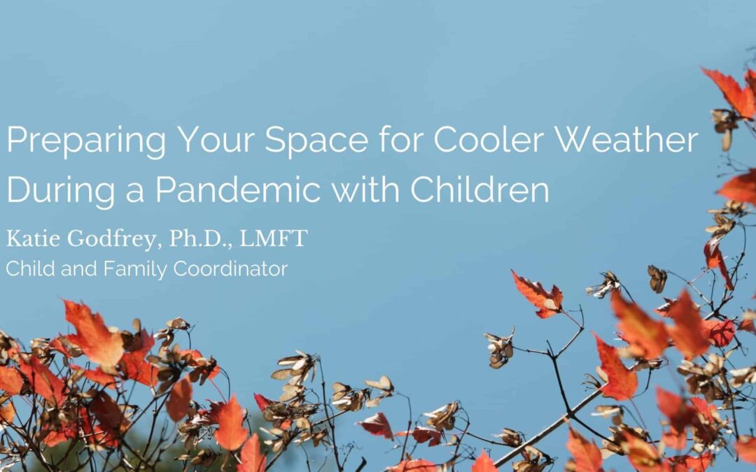 Preparing Your Space for Cooler Weather During a Pandemic with Children ...