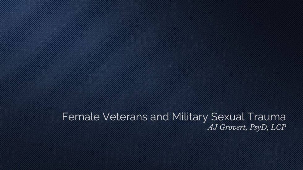 Female Veterans and Military Sexual Trauma