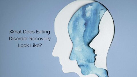 What Does Eating Disorder Recovery Look Like?