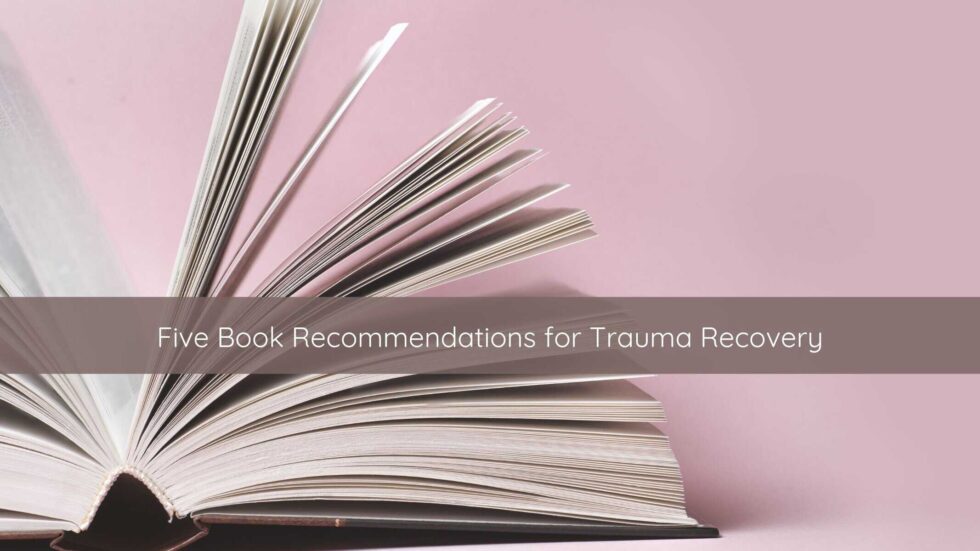 Five Book Recommendations for Trauma Recovery